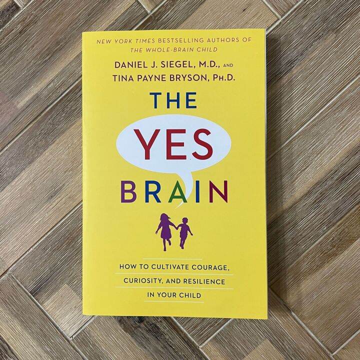 The Yes Brain: How To Cultivate Courage, Curiosity, And Resilience In ...