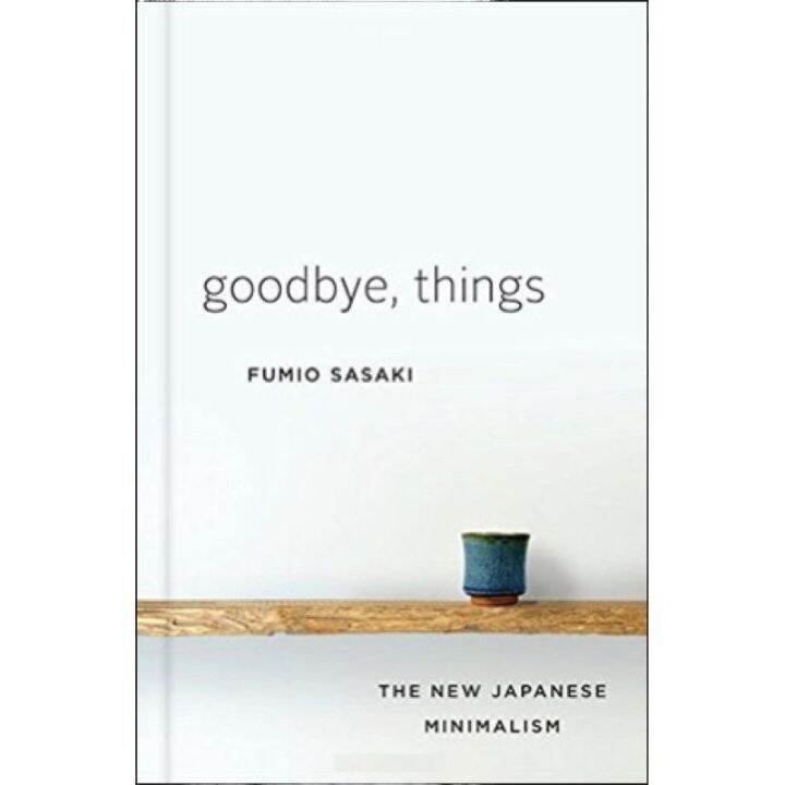 Goodbye Things: The New Japanese Minimalism Book by Fumio Sasaki ...