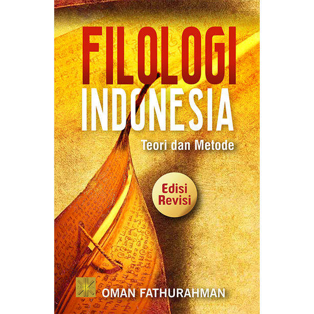 Filologi Indonesia teori dan Metode edisi Revisi oleh Oman Fathurahman ...