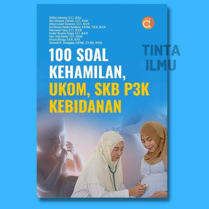 Buku 100 SOAL Kehamilan, UKOM, SKB P3K Kebidanan Penulis Wellina Sebayang | Lazada Indonesia