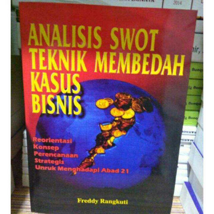 BUKU ANALISIS SWOT TEKNIK MEMBEDAH KASUS BISNIS - FREDDY RANGKUTI ...