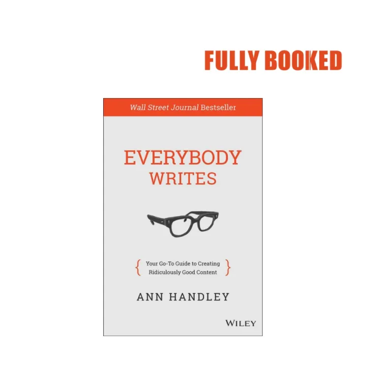 Everybody Writes: Your Go-To Guide to Creating Ridiculously Good ...