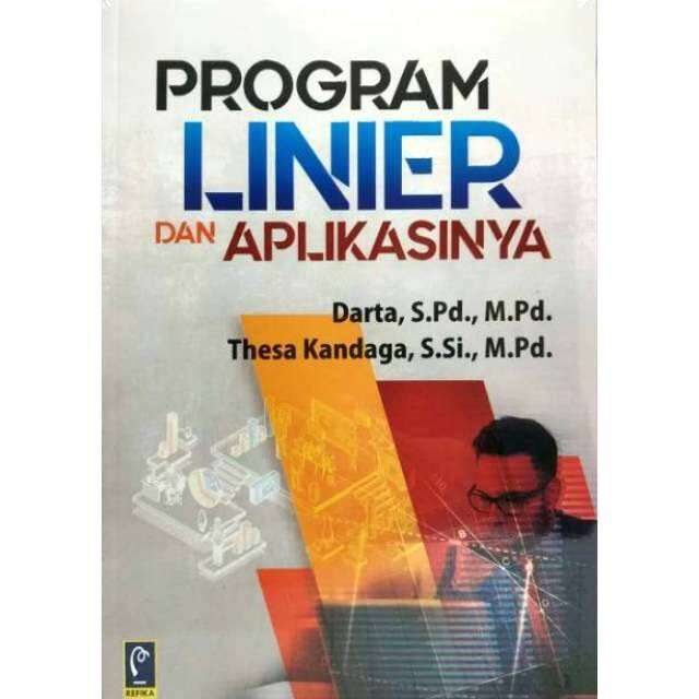 PROGRAM LINIER DAN APLIKASINYA Darta S.Pd. M.Pd. Thesa Kandaga S.Si. M ...