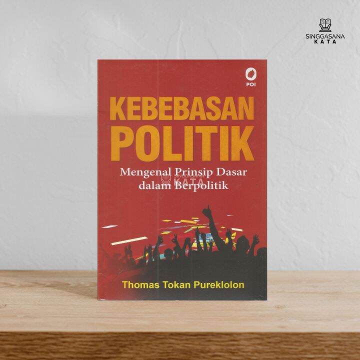 Kebebasan Politik; Mengenal Prinsip Dasar dalam Berpolitik - Thomas ...