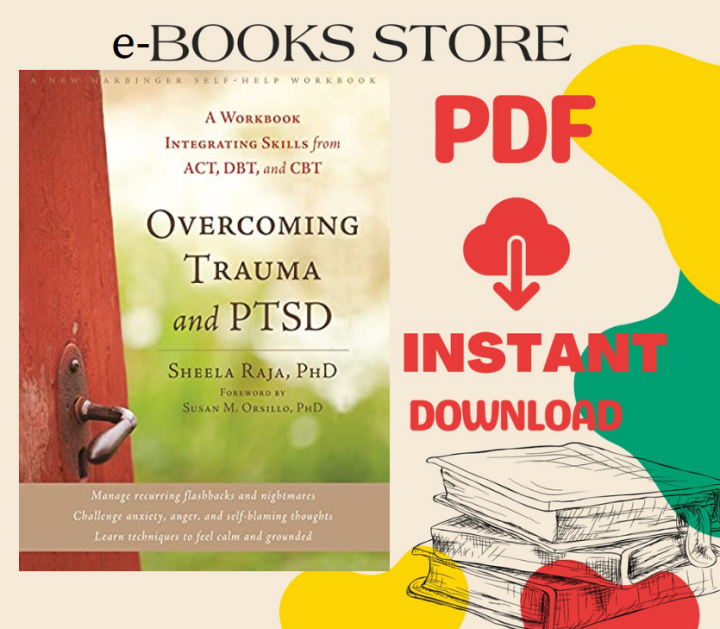 Overcoming Trauma & PTSD: A Workbook Integrating Skills from ACT, DBT ...