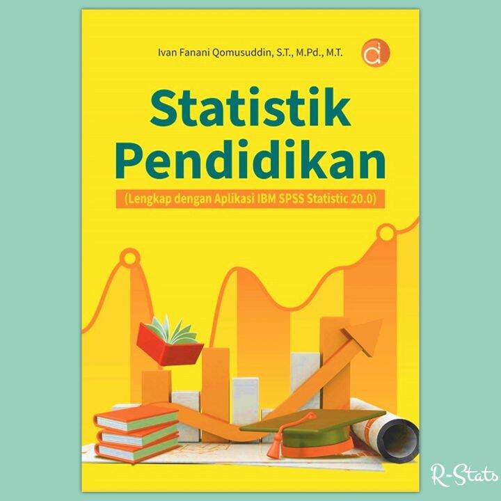 Buku Statistik Pendidikan (Lengkap dengan Aplikasi IBM SPSS Statistic 20.0) - Ivan Fanani ...