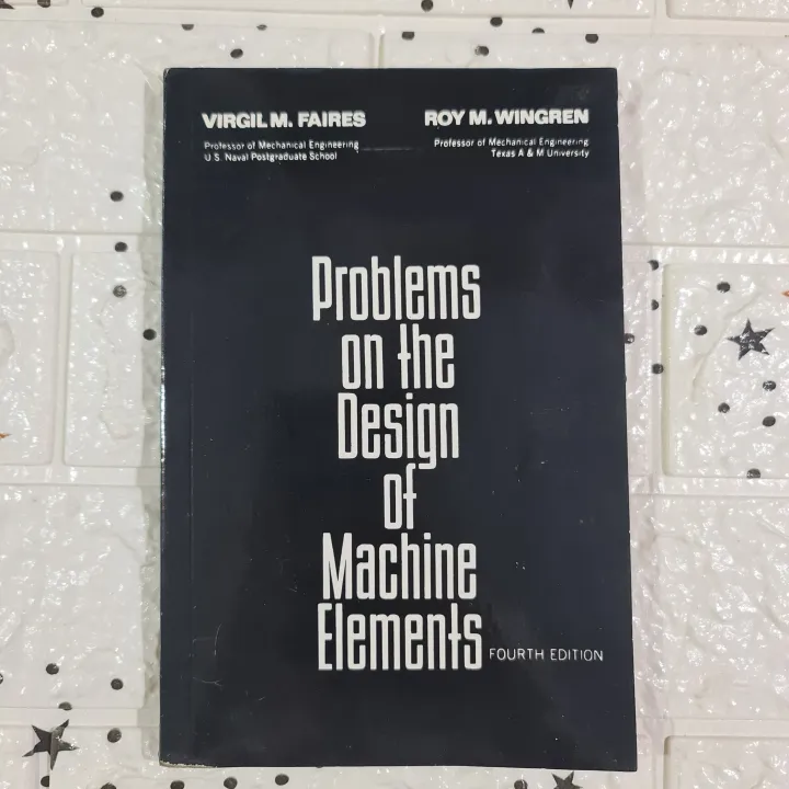 Problems on the Design of Machine Elements fourth editionBy:Faires ...