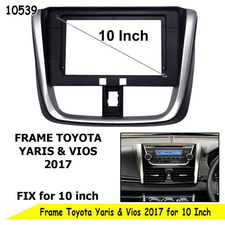 Panel Head Unit Toyota Yaris 2017 Toyota Vios 10 Inch Frame Bingkai ...