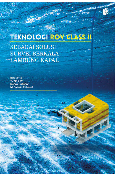 Teknologi ROV Class II Sebagai Solusi Survei Berkala Lambung Kapal ...