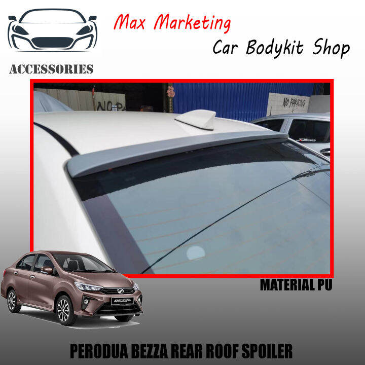 PERODUA BEZZA REAR ROOF SPOILER GLASS SPOILER (PU) POLYURETHANE SKIRT ...