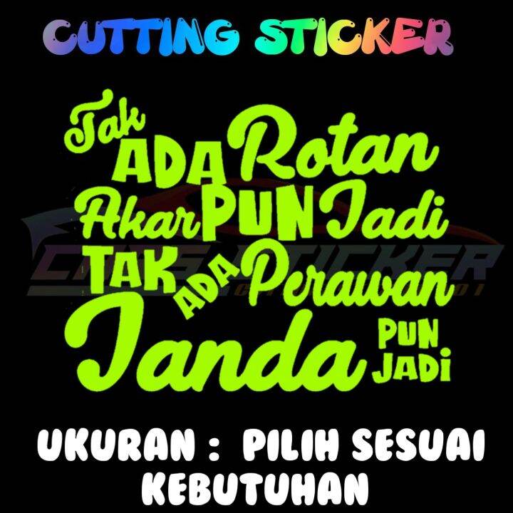 Stiker Cutting Kata Kata Tak Ada Rotan Akar Pun Jadi Tak Ada Perawan Janda Pun Jadi Stiker