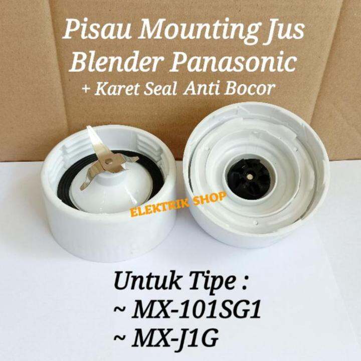 PISAU MOUNTING JUS + KARET SEAL BLENDER PANASONIC TIPE MX-101SG1 MX-J1G | Lazada Indonesia