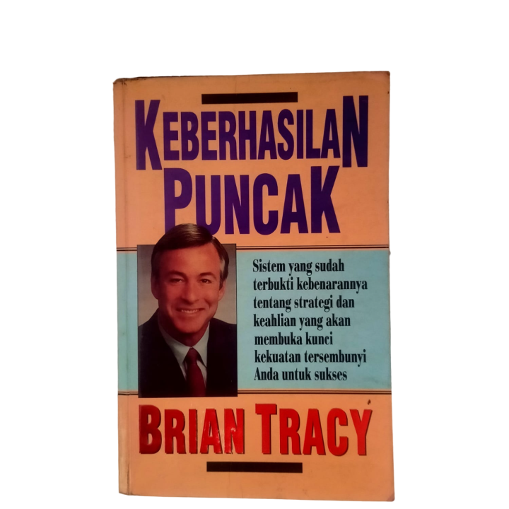 KEBERHASILAN PUNCAK SISTEM YANG SUDAH TERBUKTI TENTANG STRATEGI DAN KEAHLIAN BY BRYAN TRACY BUKU ...