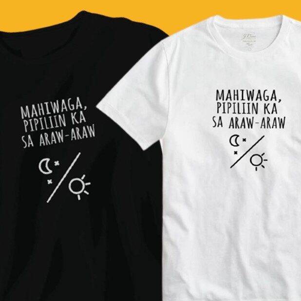 MAHIWAGA PIPILIIN KA SA ARAW ARAW BY BEN AND BEN HIGH QUALITY TSHIRT ...