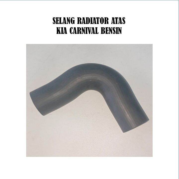 SELANG RADIATOR ATAS CARNIVAL BENSIN HOSE RADIATOR UP KIA CARNIVAL ...