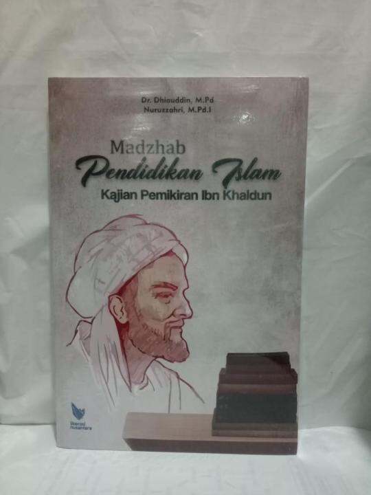 Buku Madzhab Pendidikan Islam Kajian Pemikiran Ibn Khaldun - Dhiauddin | Lazada Indonesia