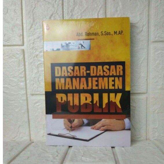 DASAR DASAR MANAJEMEN PUBLIK Abd. Rohman S.Sos., M.AP. EMPAT DUA AJ-PLT | Lazada Indonesia