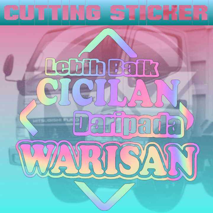 CUTTING STICKER KATAKATA LEBIH BAIK CICILAN DARIPADA WARISAN, stiker ...