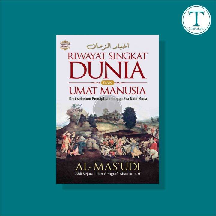 Riwayat Singkat Dunia dan Umat Manusia - Al-Mas'Udi | Lazada Indonesia