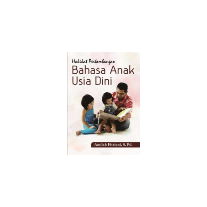 Buku Psikologi: Hakikat Perkembangan Bahasa Anak Usia Dini - Amilah Fitriani, S.Pd. - Deepublish ...