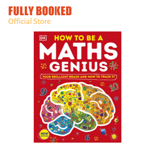 How to be a Maths Genius: Your Brilliant Brain and How to Train It ...