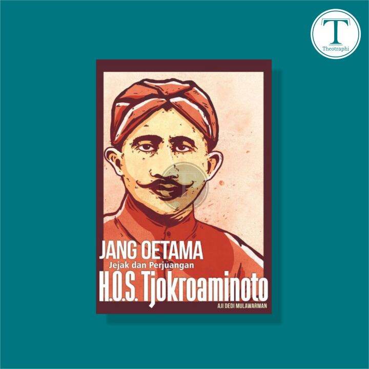 JANG OETAMA JEJAK DAN PERJUANGAN H.O.S TJOKROAMINOTO - AJI DEDI ...