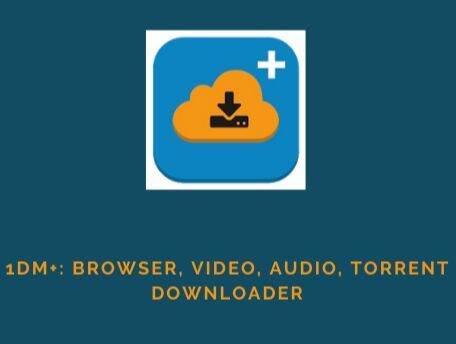 1DM+ - Browser & Downloader - PREMIUM for Lifetime [Android Only ...