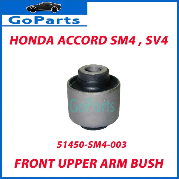 HONDA ACCORD SM4 / SV4 FRONT UPPER ARM BUSH | Lazada
