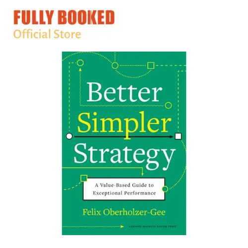 Better, Simpler Strategy: A Value-Based Guide to Exceptional ...