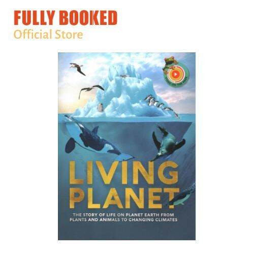 Living Planet: The Story of Life on Planet Earth from Plants and ...