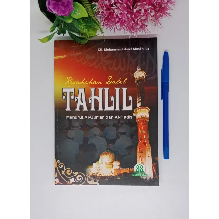 Kitab kesahihan dalil Tahlil Tahlilan menurut al-qur'an dan hadist ( Al-Ridha ) kitab dalil ...
