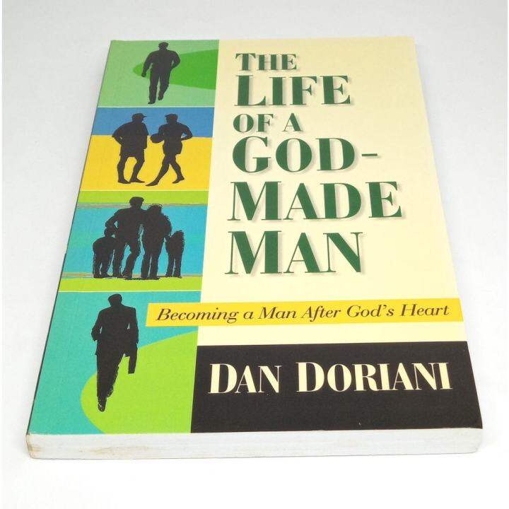 The Life of a God-Made Man: Becoming a Man After God's Own Heart by Dan ...