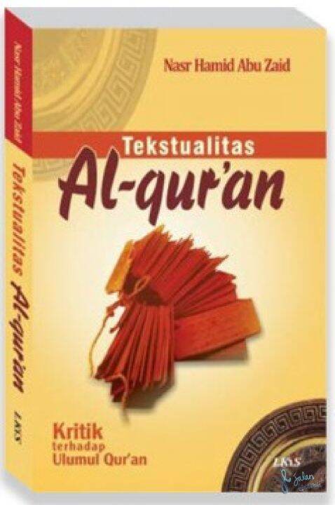 Tekstualitas Al-Qur'an: Kritik terhadap Ulumul Qur'an - Nasr Hamid Abu ...