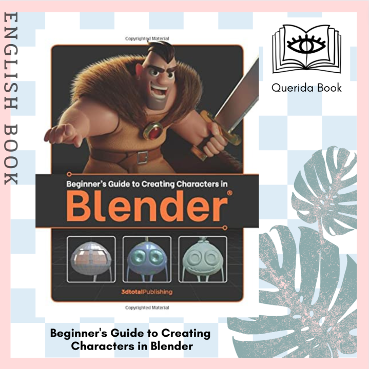 [Querida] หนังสือภาษาอังกฤษ Beginner's Guide to Creating Characters in Blender by 3dtotal ...