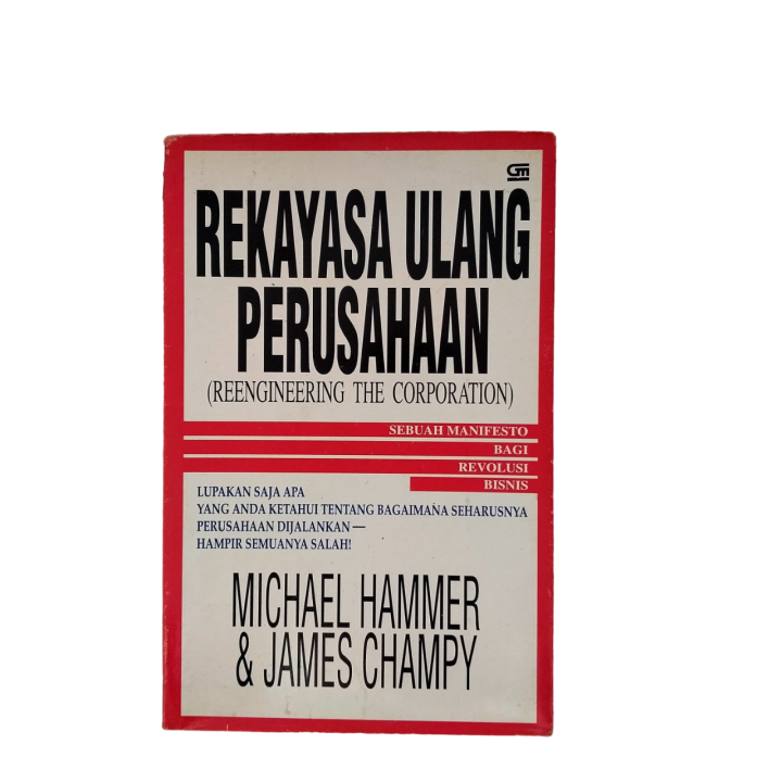 REKAYASA ULANG PERUSAHAAN REENGINEERING THE CORPORATION SEBUAH ...