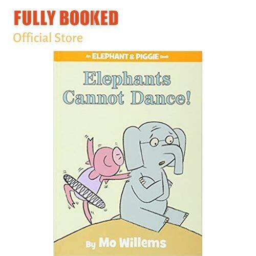 Elephants Cannot Dance!: An Elephant and Piggie Book (Hardcover ...