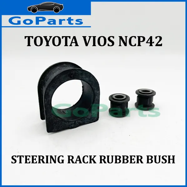 TOYOTA VIOS NCP42 2002~07 STEERING RACK RUBBER & BUSH 3PCS | Lazada
