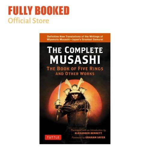 The Complete Musashi: The Book of Five Rings and Other Works ...