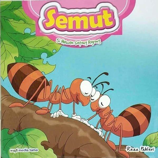 CERITA ANAK SERI KEUNIKAN HEWAN SEMUT SI HEWAN GOTONG ROYONG RE - WAFI ...