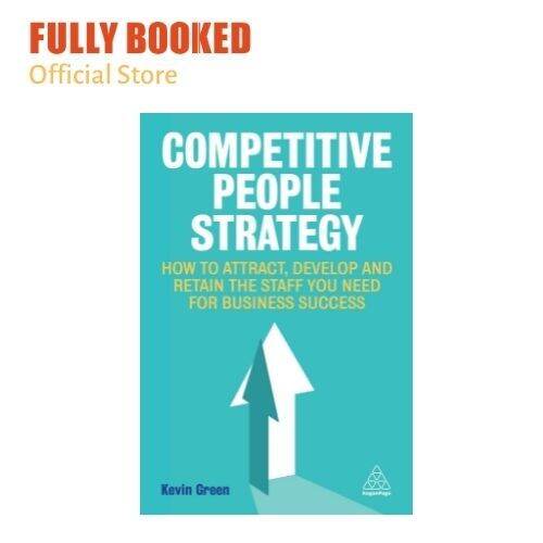 Competitive People Strategy: How to Attract, Develop and Retain the ...