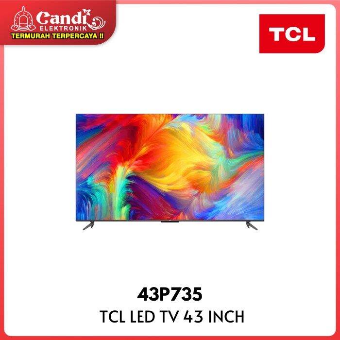 TCL 4K HDR TV LCD Screen 43 Inch 43P735 | Lazada Indonesia