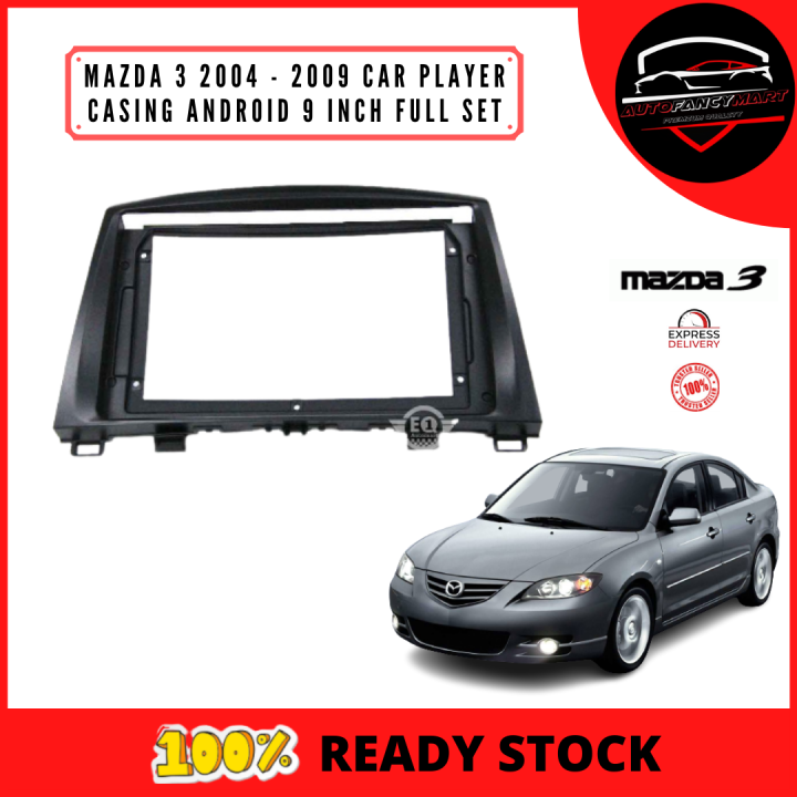 MAZDA 3 2004 - 2009 CAR PLAYER CASING ANDROID 9 INCH FULL SET WITH ...