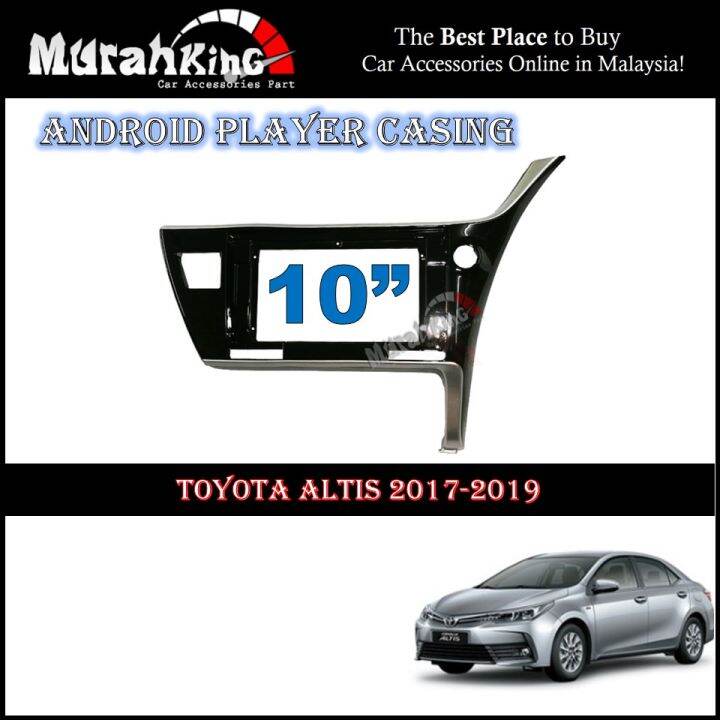 Android Player Casing 10" Inch For Toyota Altis 2018-2019 | Lazada