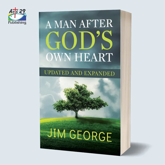 A MAN AFTER GOD'S OWN HEART by Jim George | Acts 29 Publishing | Lazada PH
