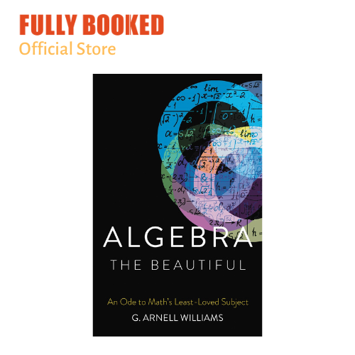 Algebra the Beautiful: An Ode to Math's Least-Loved Subject (Hardcover ...