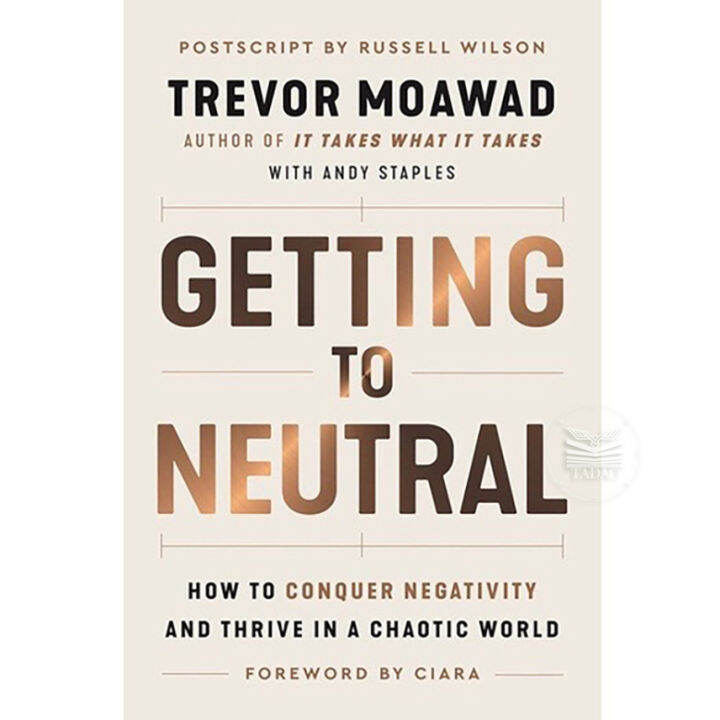 GETTING TO NEUTRAL: HOW TO CONQUER NEGATIVITY AND THRIVE IN A CHAOTIC ...