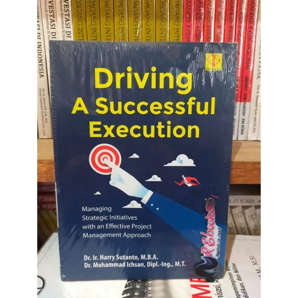 DRIVING A SUCCESSFUL EXECUTION - Dr. Ir. Harry Sutanto #PRENADA ...