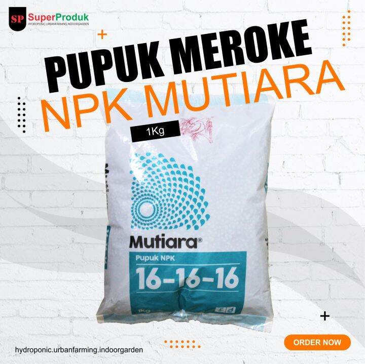 Pupuk Meroke NPK Mutiara 16-16-16 kemasan 1kg | Lazada Indonesia