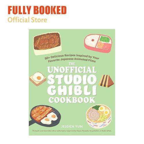 The Unofficial Studio Ghibli Cookbook: 50+ Delicious Recipes Inspired ...