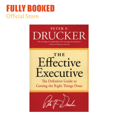 The Effective Executive: The Definitive Guide to Getting the Right ...